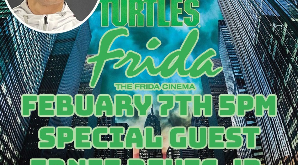 Frida Event Teenage Mutant Ninja Turtles + Q&A w/ Ernie Reyes Jr ...
